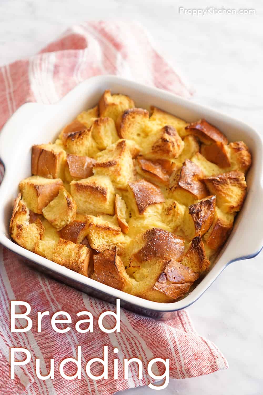 Bread Pudding - Preppy Kitchen