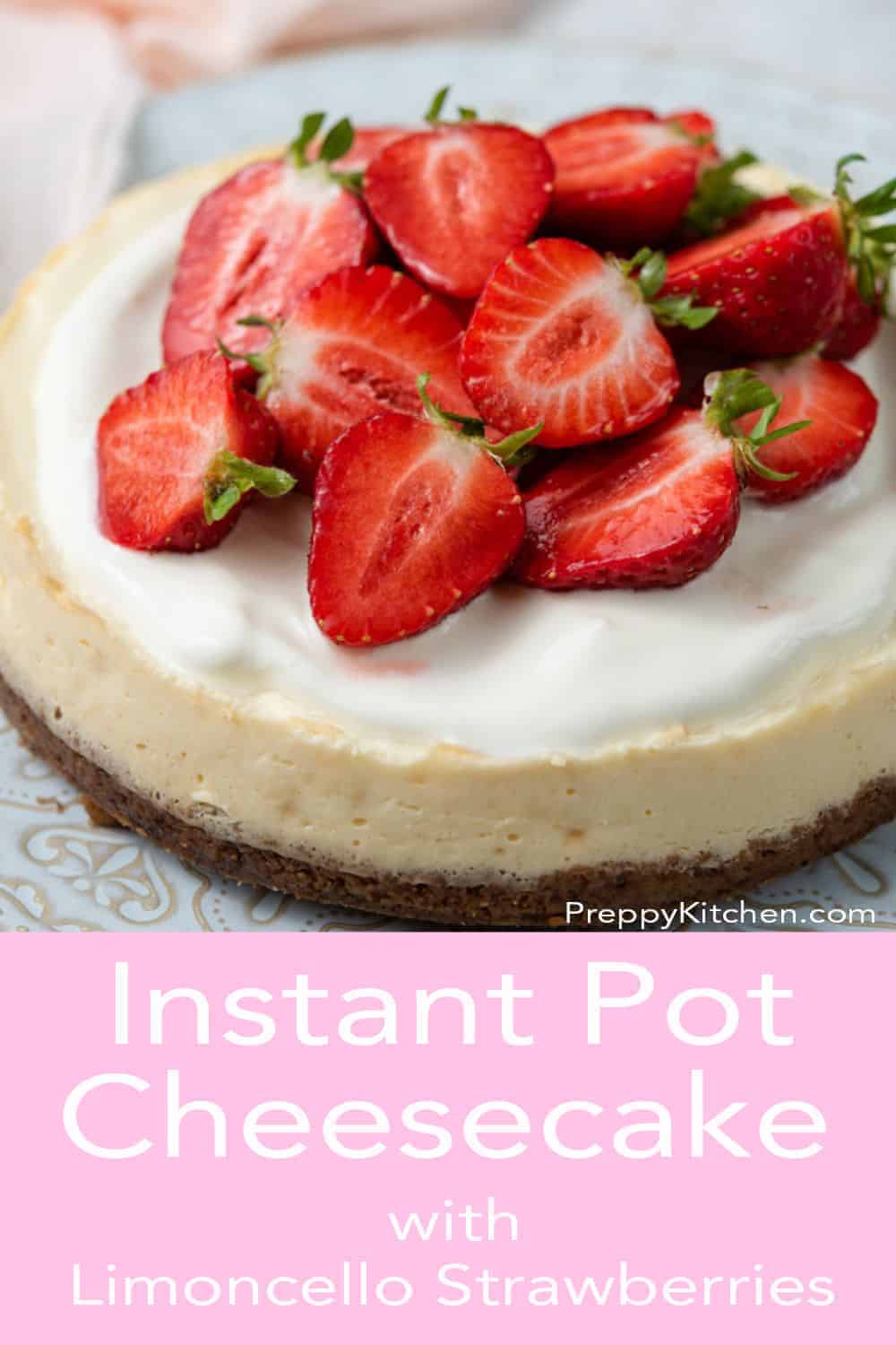 Instant Pot Cheesecake - Preppy Kitchen