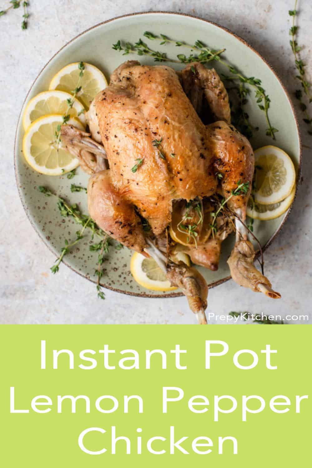 Instant Pot Whole Chicken with Lemon Pepper - Preppy Kitchen