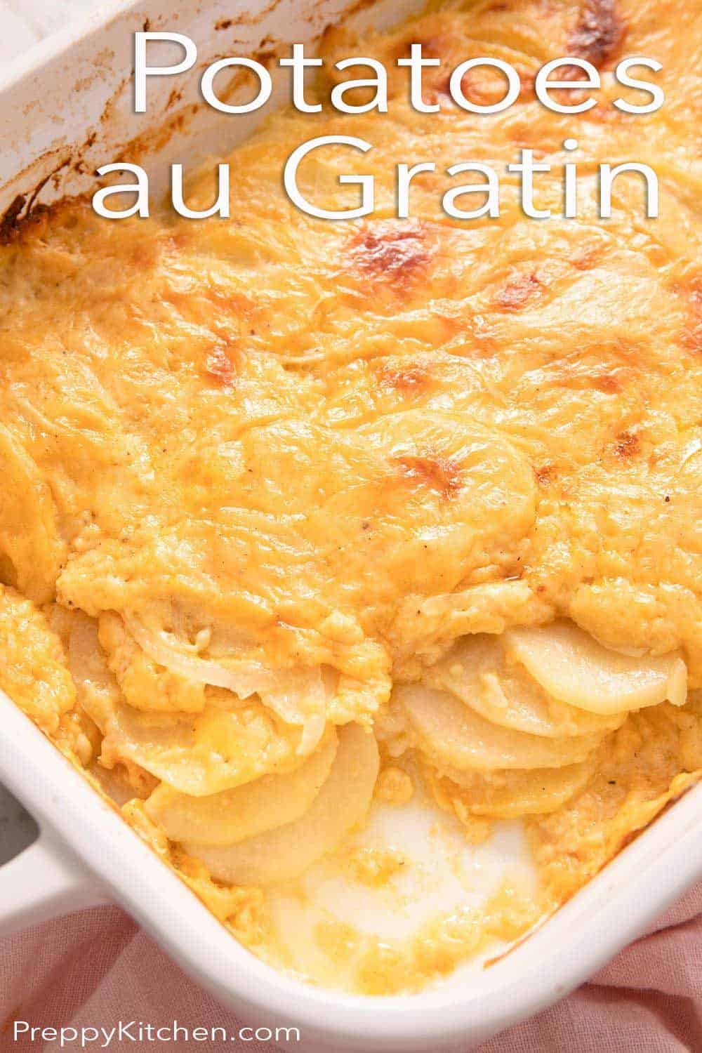 Cheesy Potatoes au Gratin (Perfect Make-Ahead Side) - Preppy Kitchen