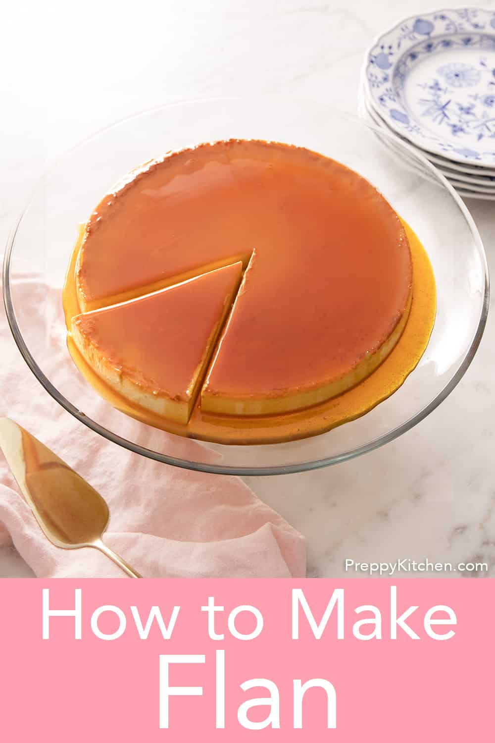 Homemade Flan Recipe - Preppy Kitchen