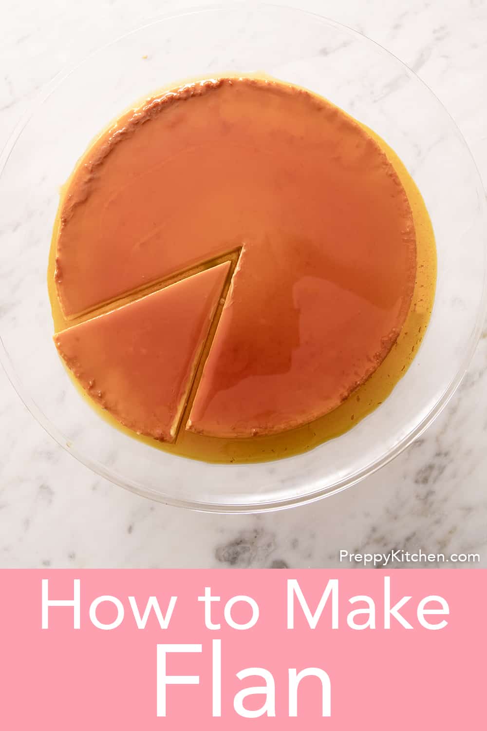 Homemade Flan Recipe - Preppy Kitchen