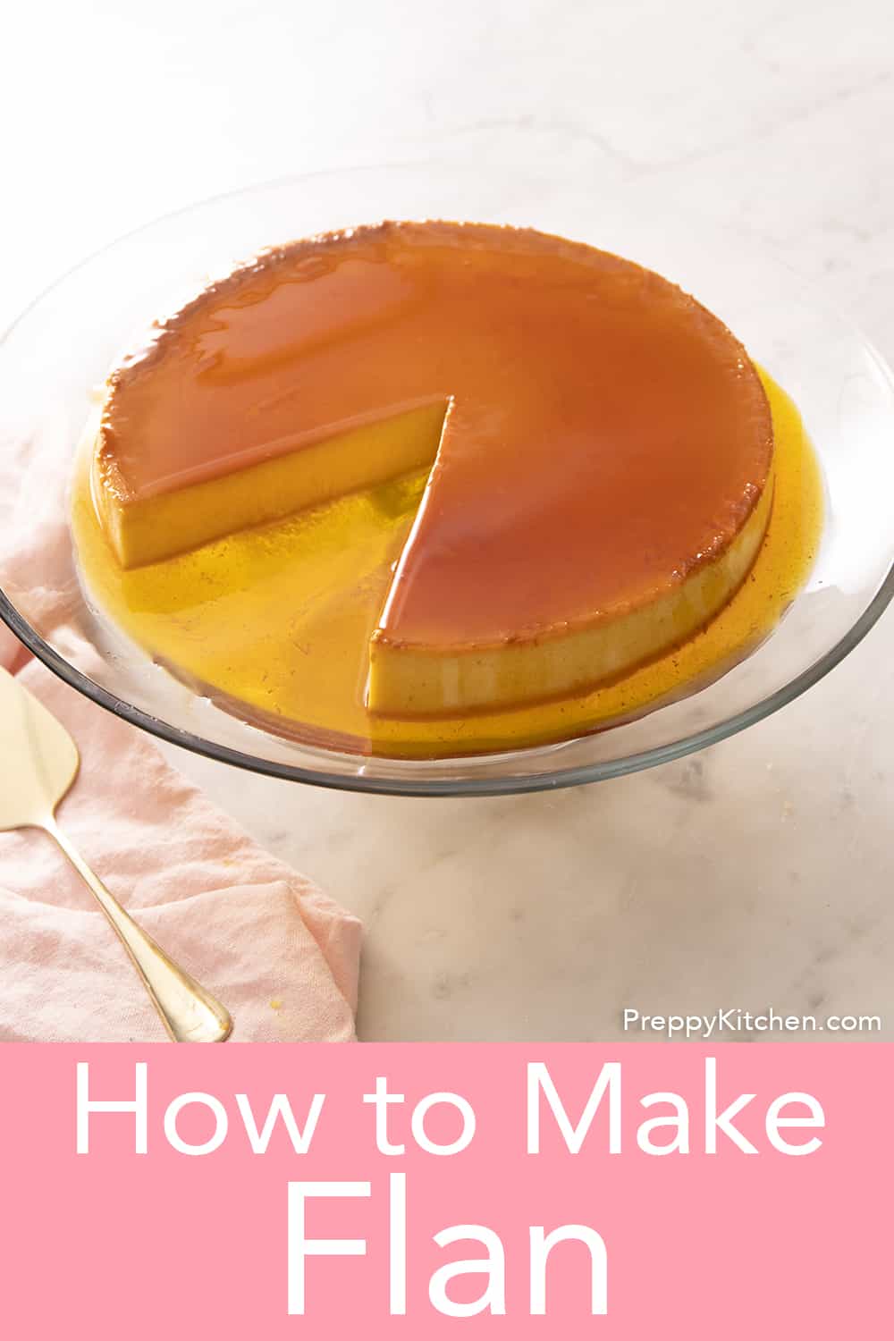 Homemade Flan Recipe - Preppy Kitchen