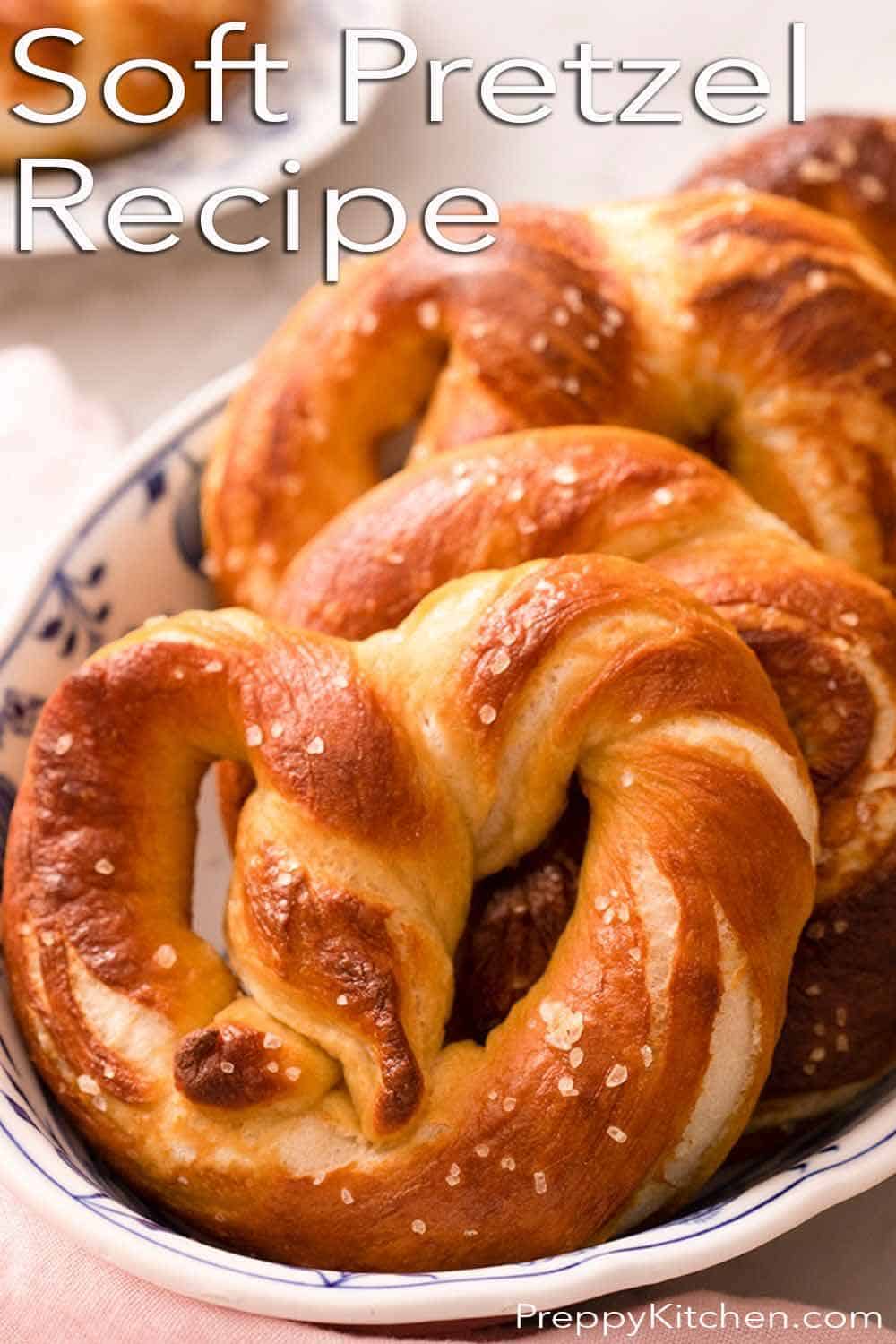 Soft Pretzels Recipe - Preppy Kitchen