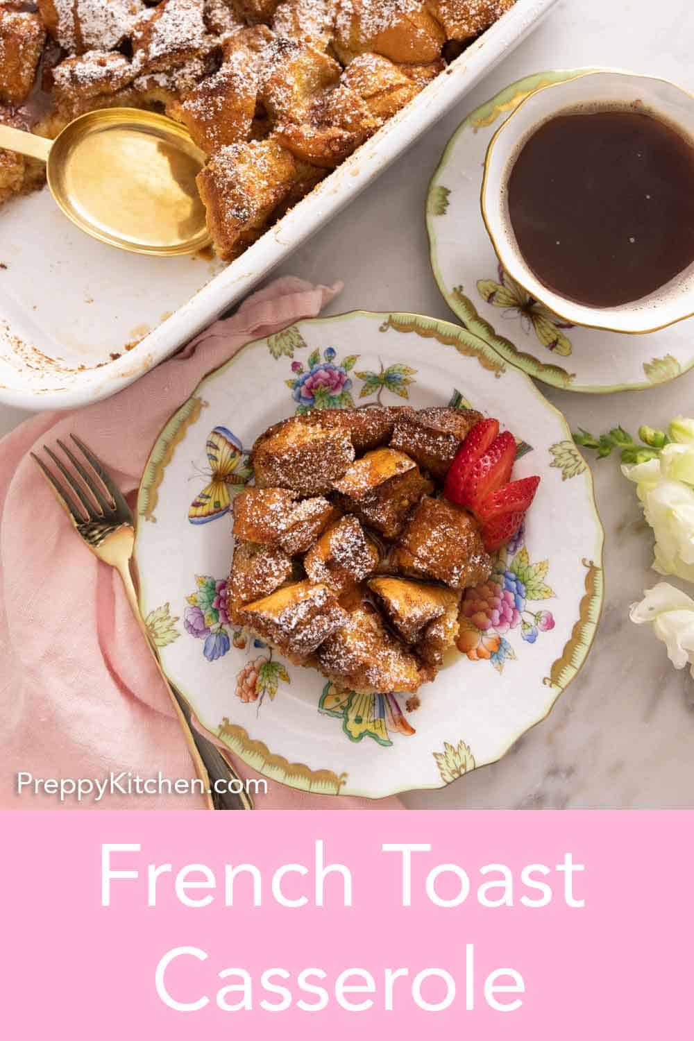 French Toast Casserole Recipe - Preppy Kitchen