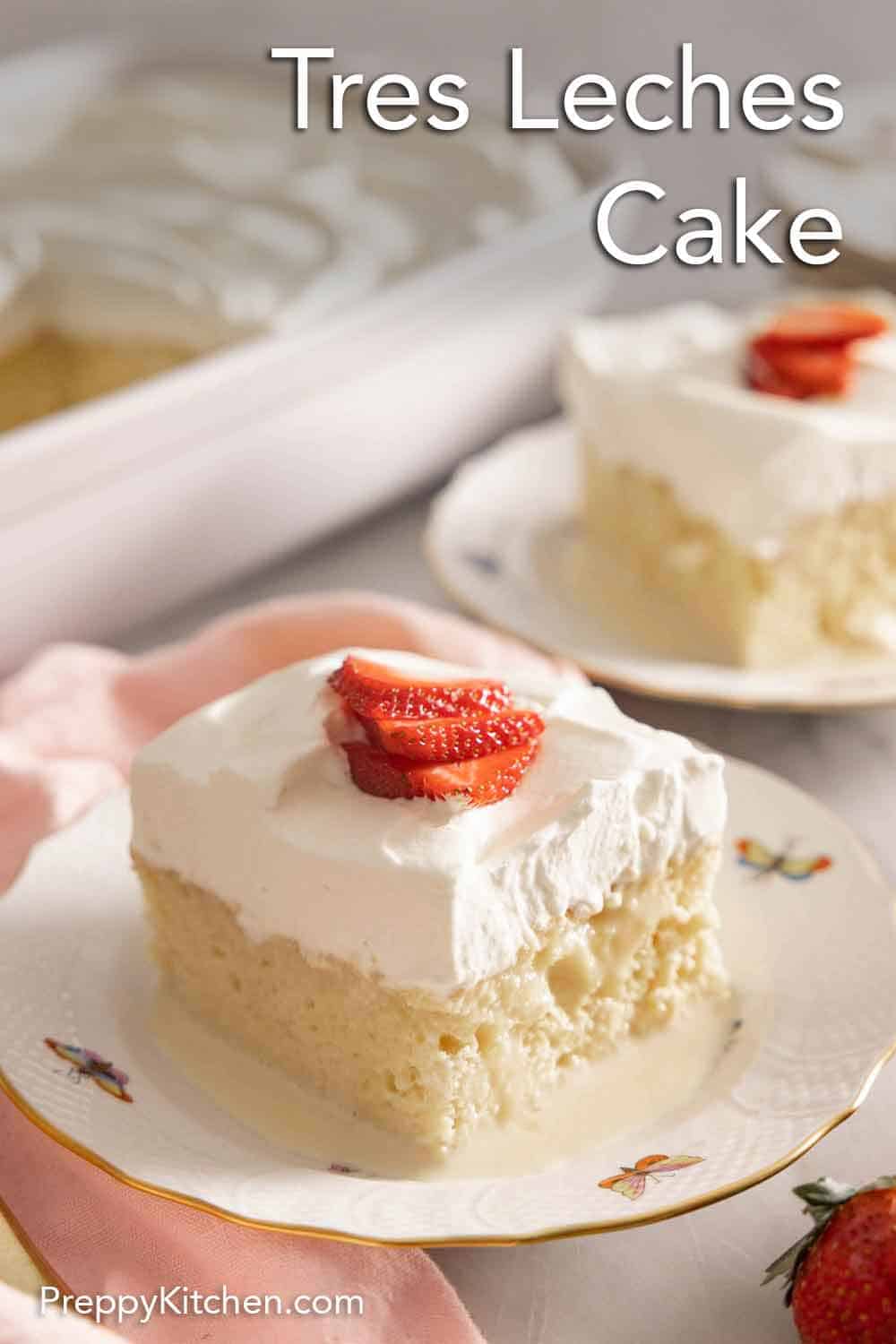 Tres Leches Cake Recipe - Preppy Kitchen