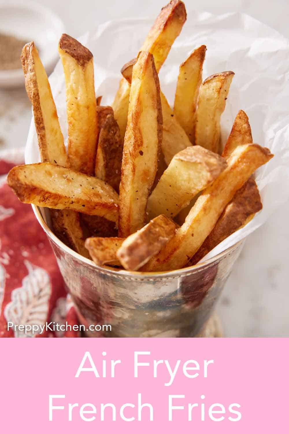 Air Fryer French Fries - Preppy Kitchen