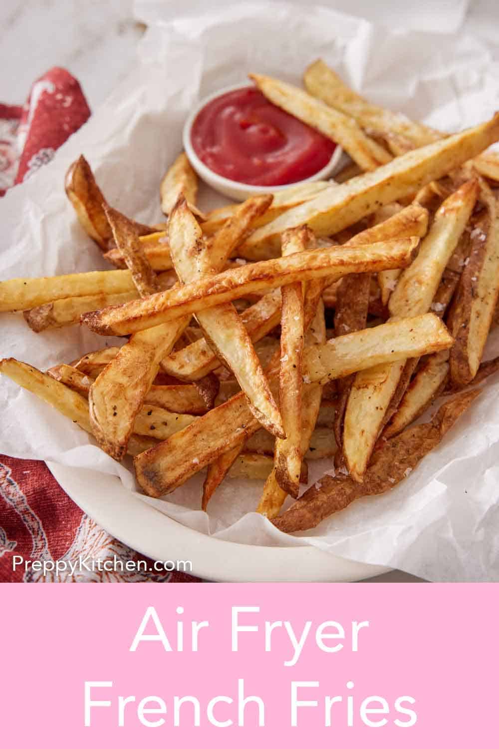 Air Fryer French Fries - Preppy Kitchen