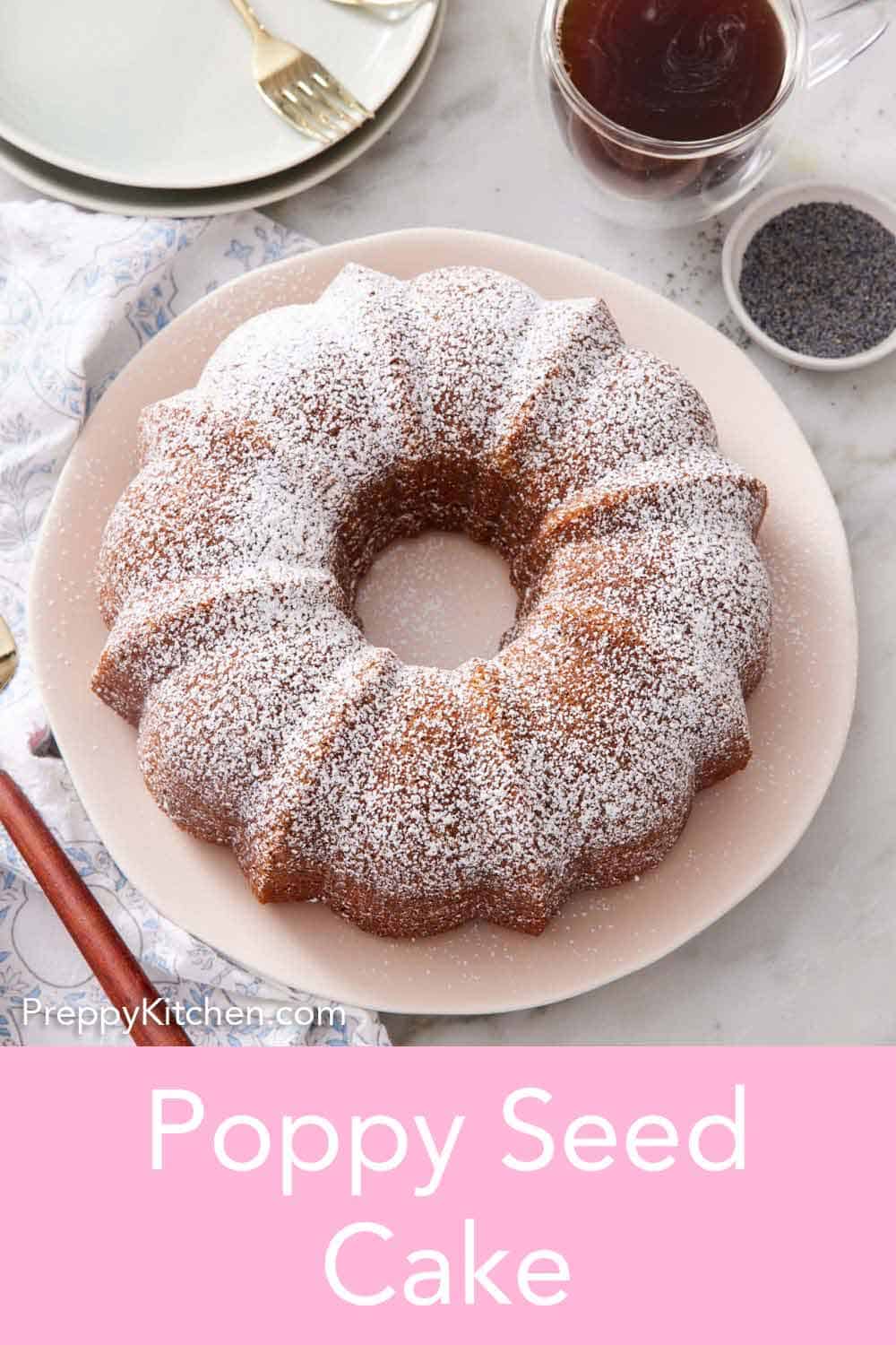 Poppy Seed Cake - Preppy Kitchen