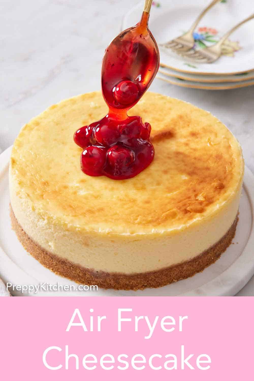 Air Fryer Cheesecake Recipe - Preppy Kitchen