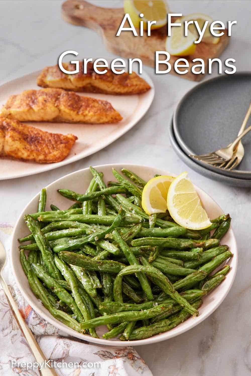 Air Fryer Green Beans - Preppy Kitchen