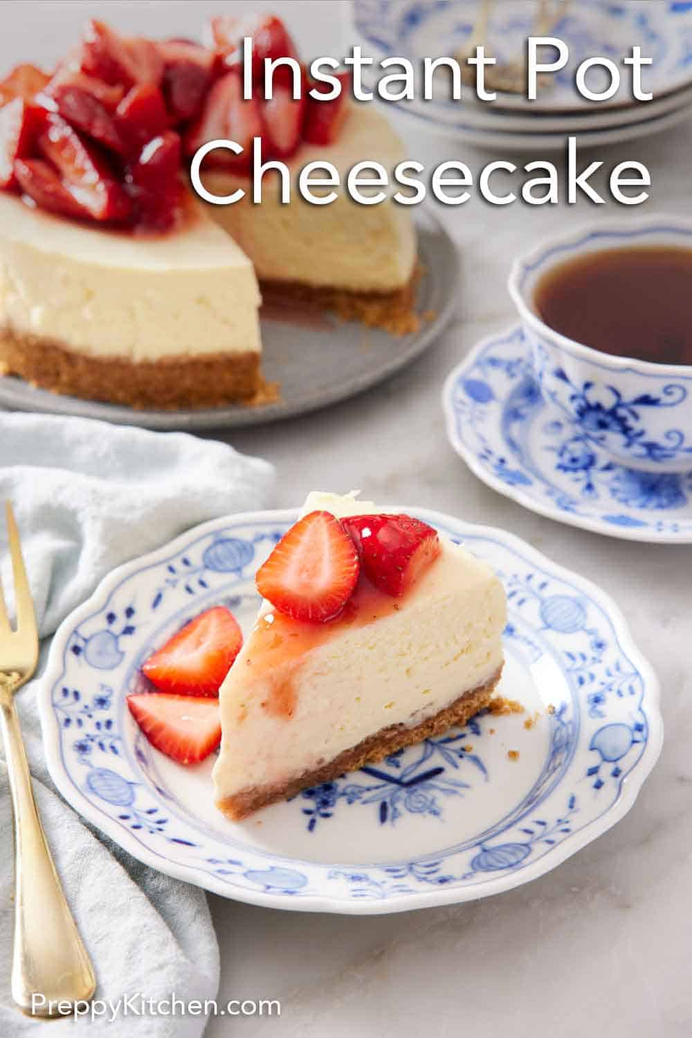Instant Pot Cheesecake Recipe - Preppy Kitchen