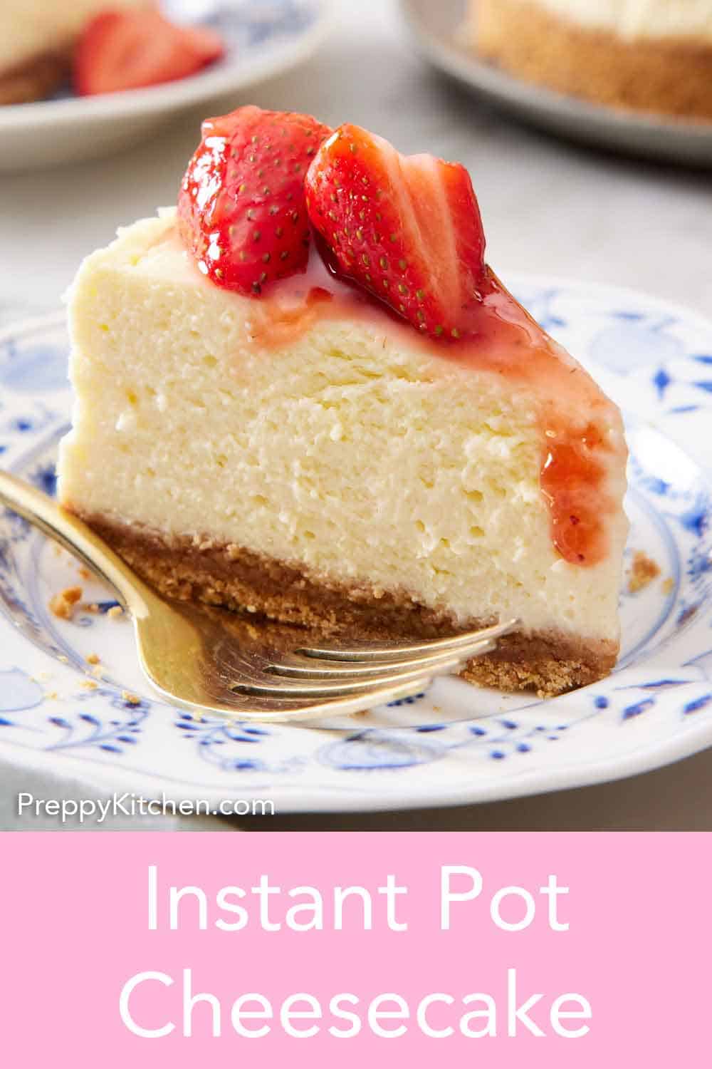 Instant Pot Cheesecake Recipe - Preppy Kitchen