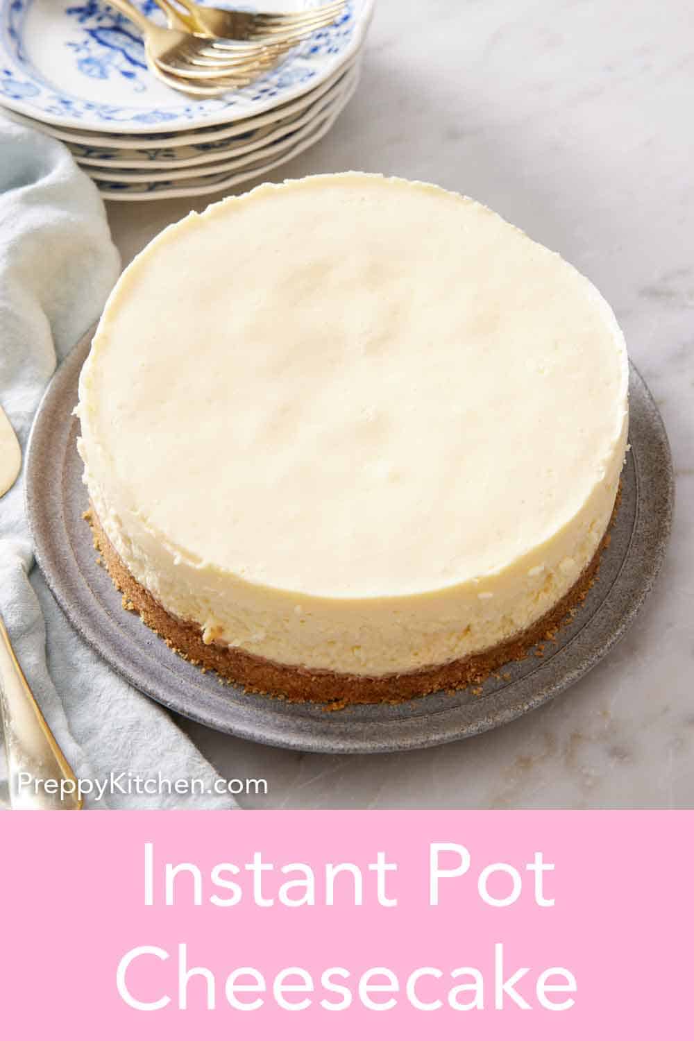 Instant Pot Cheesecake Recipe - Preppy Kitchen