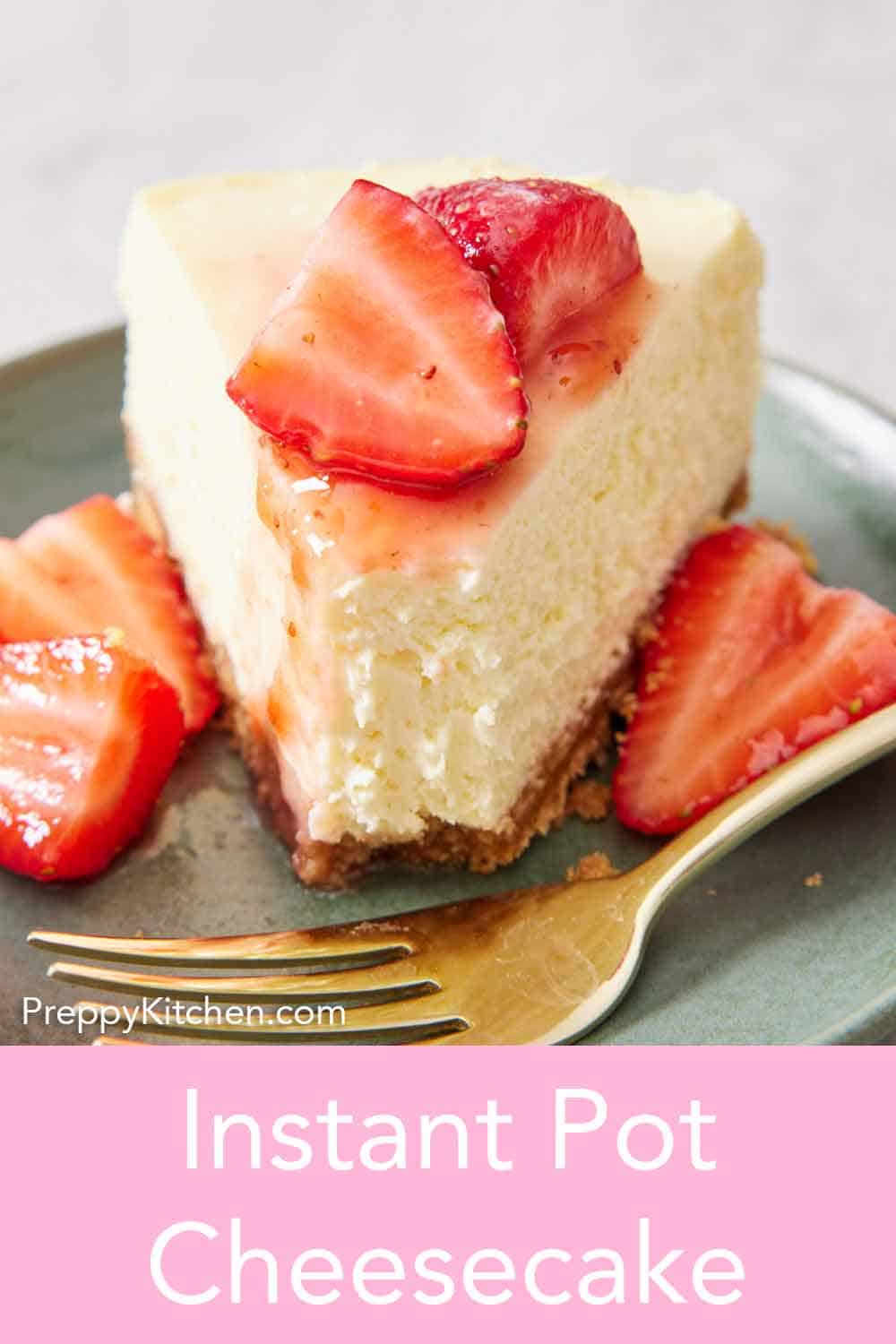 Instant Pot Cheesecake Recipe - Preppy Kitchen