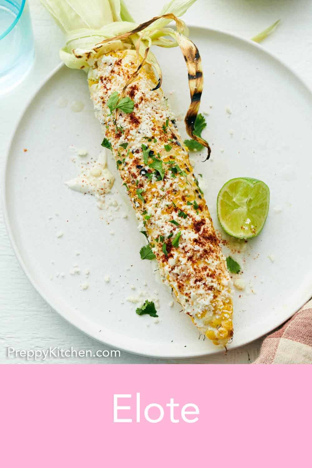 Elote Recipe (Mexican Street Corn) - Preppy Kitchen