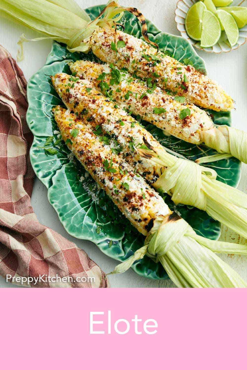 Elote Recipe (Mexican Street Corn) - Preppy Kitchen