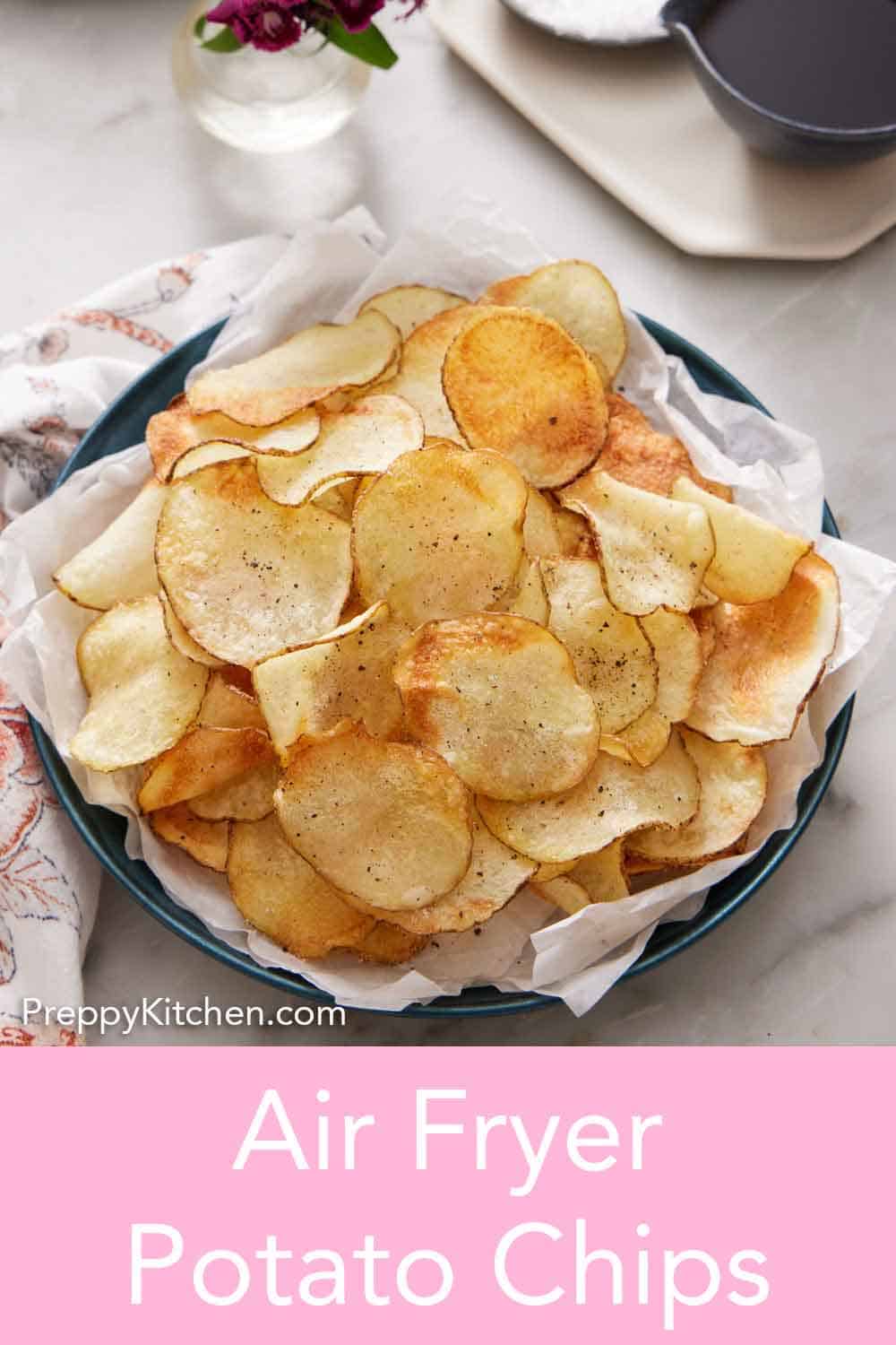 Air Fryer Potato Chips - Preppy Kitchen