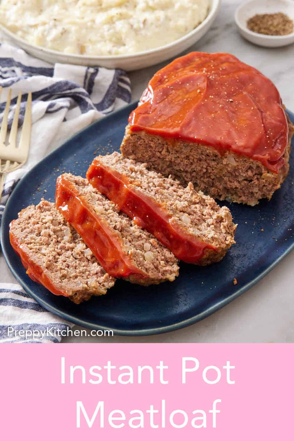 Instant Pot Meatloaf - Preppy Kitchen