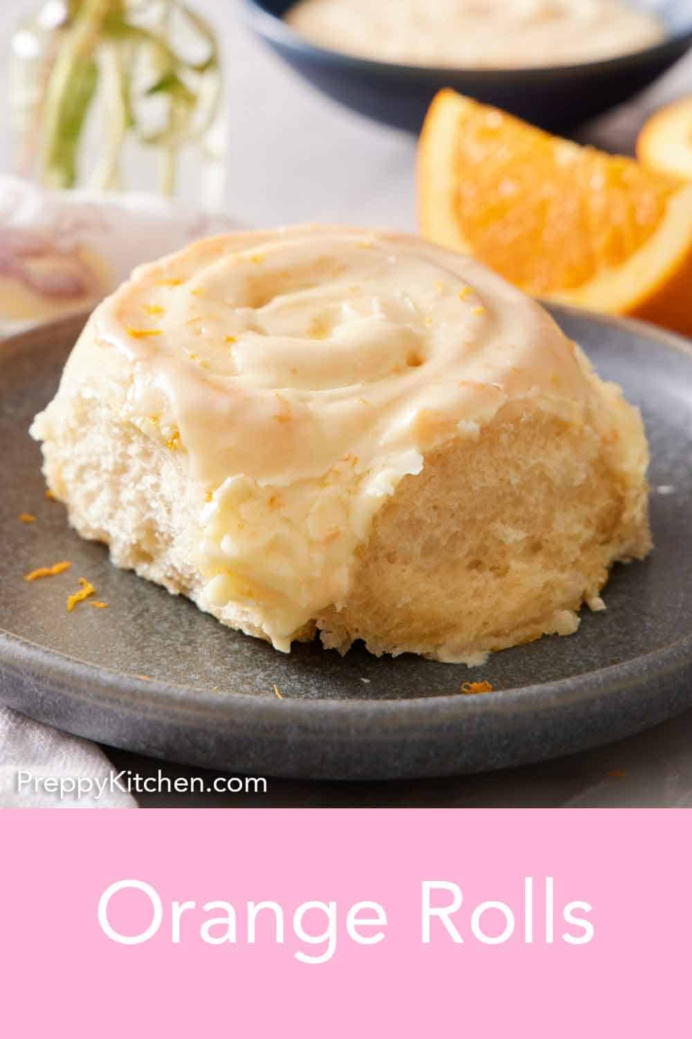 Homemade Orange Rolls - Preppy Kitchen