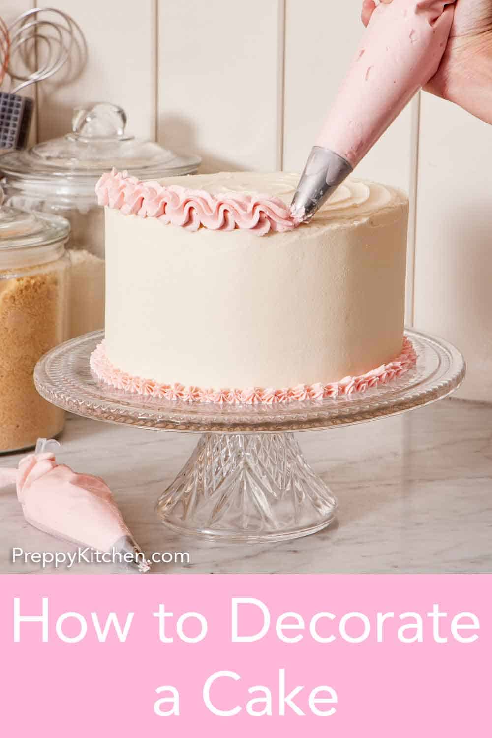 How To Decorate A Cake - Preppy Kitchen