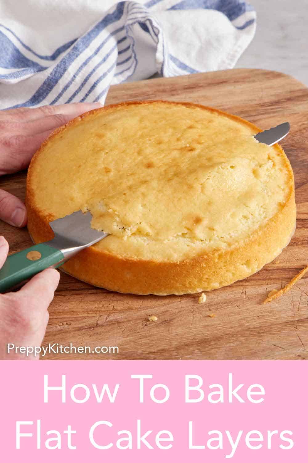 How To Bake Flat Cake Layers - Preppy Kitchen