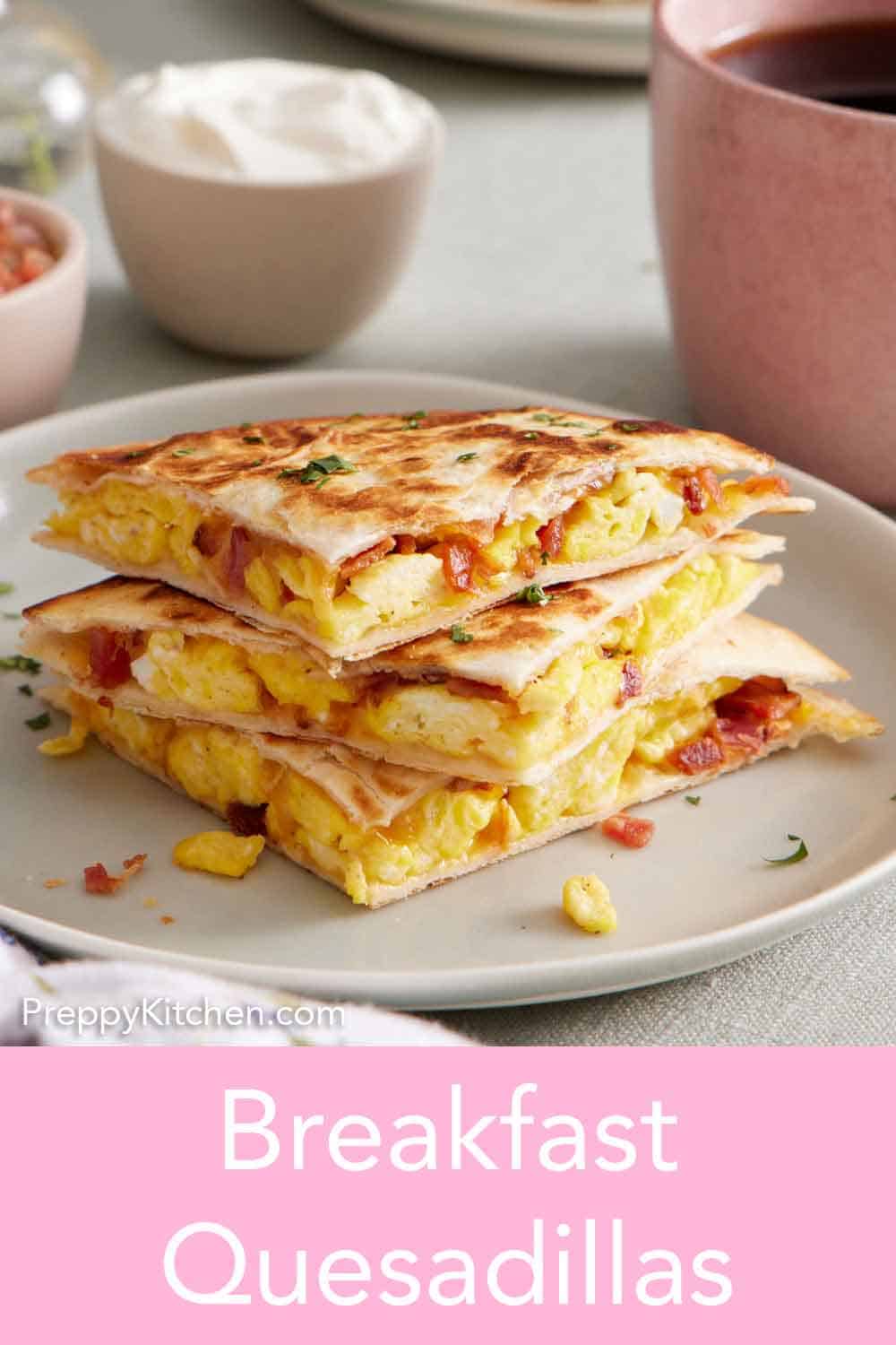 Simple Breakfast Quesadillas - Preppy Kitchen