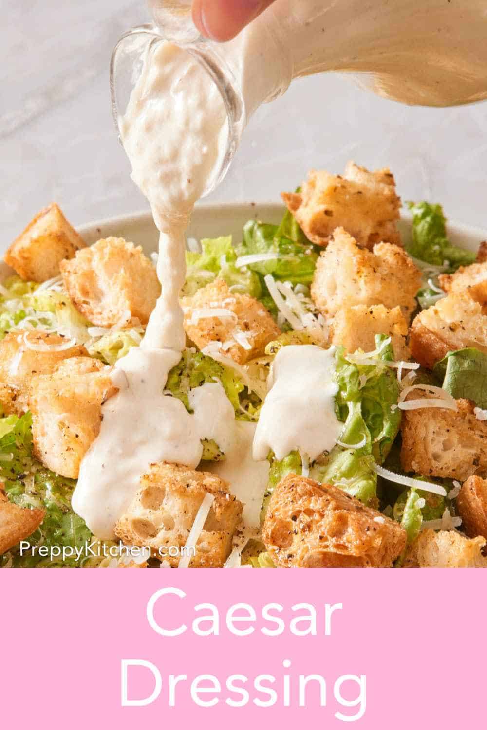 Homemade Caesar Salad Dressing - Preppy Kitchen