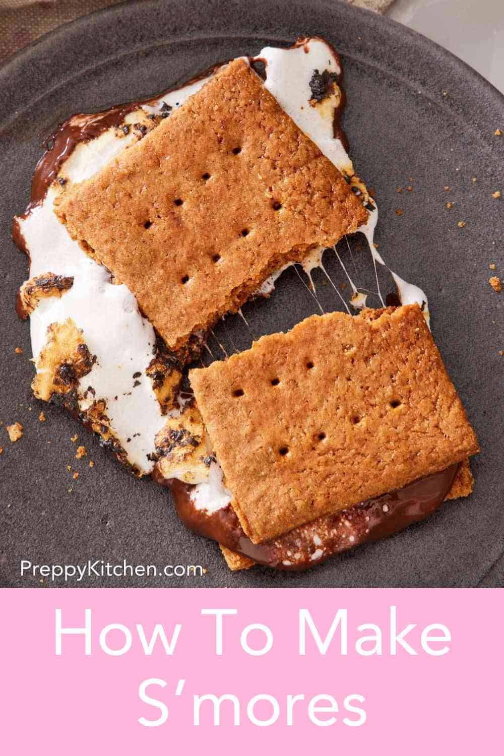How To Make How To Make S’mores - Preppy Kitchen