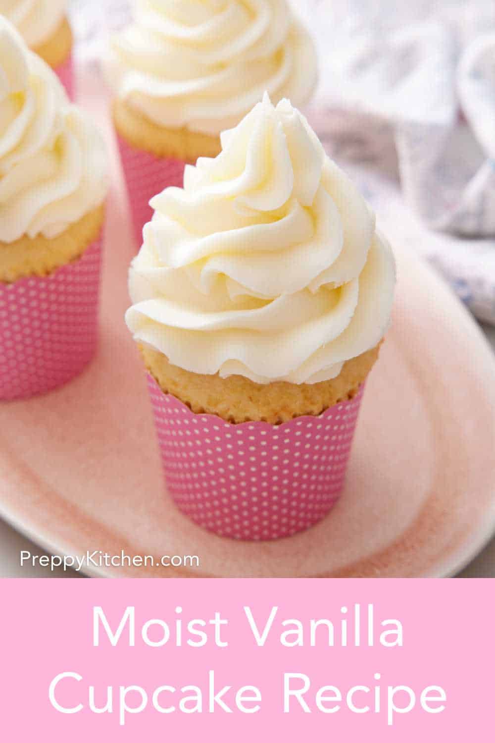 Moist Vanilla Cupcake Recipe - Preppy Kitchen