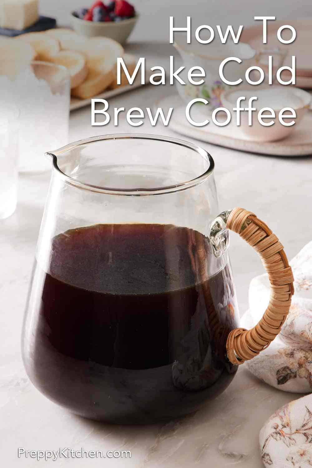 How to Make Cold Brew Coffee - Preppy Kitchen