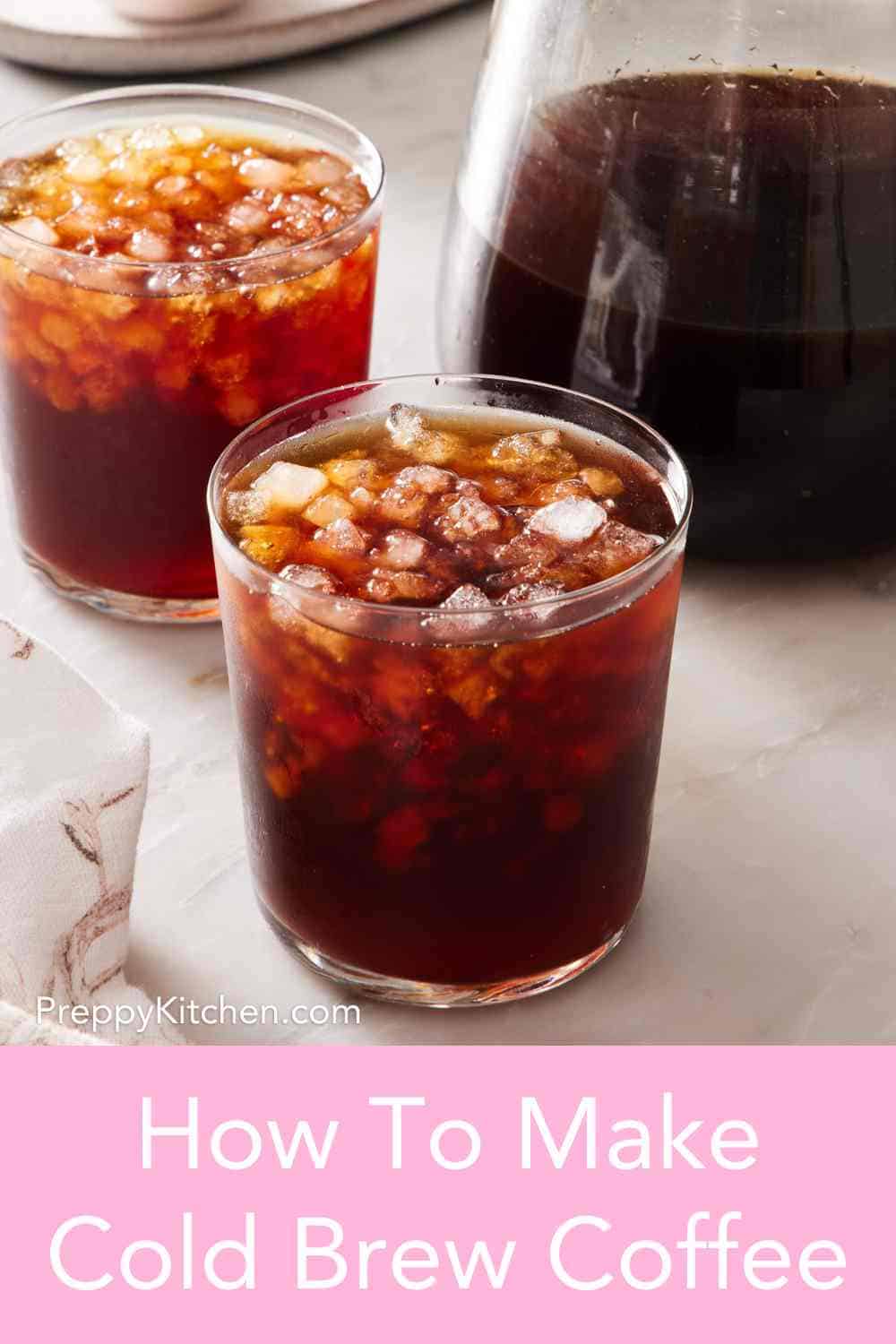 How to Make Cold Brew Coffee - Preppy Kitchen